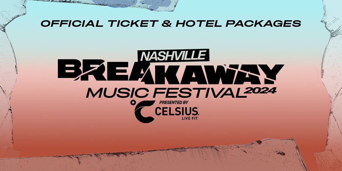 Breakaway Festival Nashville 2024 Ticket and Hotel Packages | Jampack