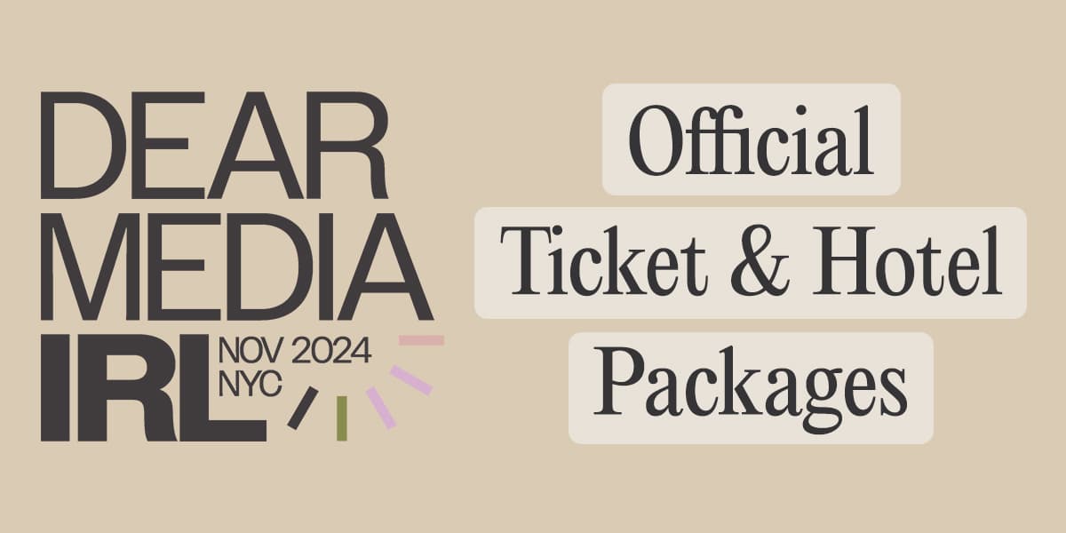 Dear Media IRL NYC 2024 Ticket and Hotel Packages | Jampack